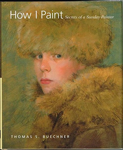 How I Paint: Secrets of a Sunday Painter: Buechner, Thomas S.: Amazon ...