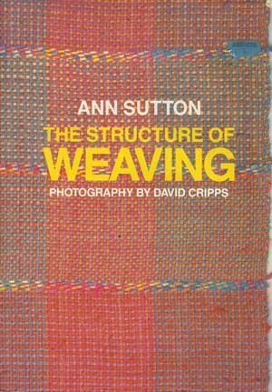 The Structure of Weaving: Sutton, Ann: 9780934026383: Amazon.com: Books