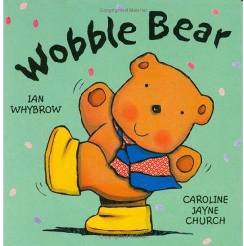 Wobble Bear (Board Book) : Whybrow, Ian, Church, Caroline Jayne: Amazon ...