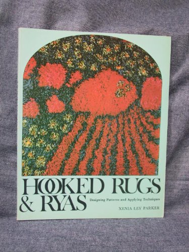 Hooked rugs & ryas;: Designing patterns and applying techniques: Parker ...