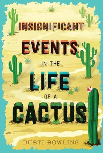 Insignificant Events in the Life of a Cactus: Bowling, Dusti ...