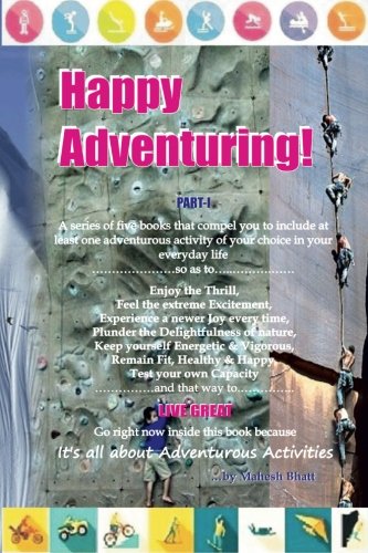 Happy Adventuring! Part-I: Bhatt, Mahesh J: 9781545156865: Amazon.com ...