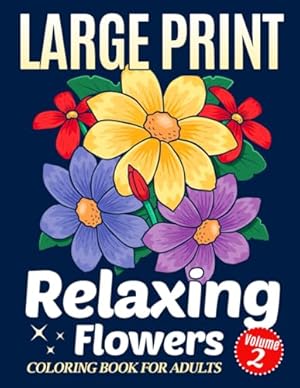 Large Print Flowers Coloring Book: Simple and Bold Relaxing Flowers, 52 ...