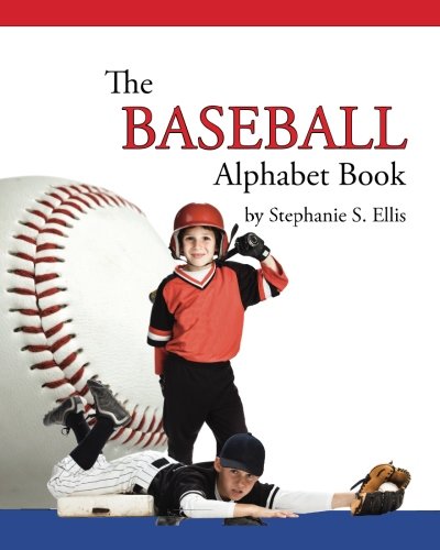 The BASEBALL Alphabet Book: Ellis, Stephanie S.: 9780989811842: Amazon ...