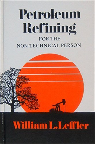 Petroleum Refining for the Non-Technical Person by William L. Leffler (1979-01-01): William L ...