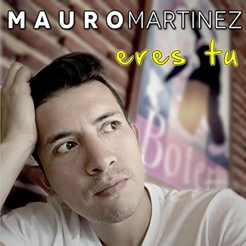 Amazon.com: Eres Tu : Mauro Martinez: Digital Music