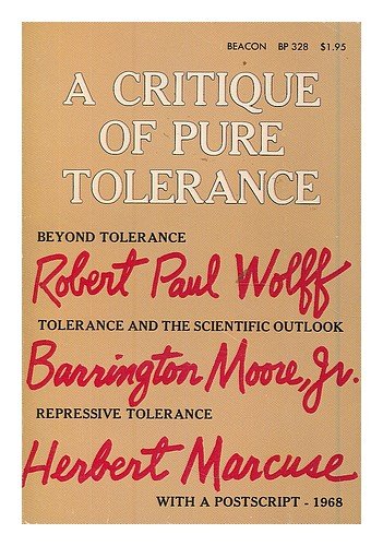 A Critique of Pure Tolerance: Beyond Tolerance, Tolerance and the ...