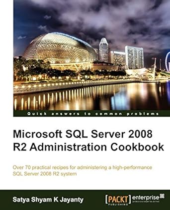 Microsoft SQL Server 2008 R2 Administration Cookbook: Over 70 Practical ...