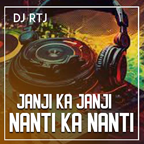 Amazon.co.jp: JANJI KA JANJI NANTI KA NANTI : DJ RTJ: デジタルミュージック