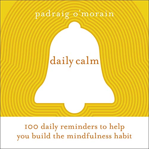 Daily Calm: 100 Daily Reminders to Help You Build the Mindfulness Habit ...