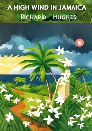 A High Wind in Jamaica: Hughes, Richard: 9798311084635: Amazon.com: Books