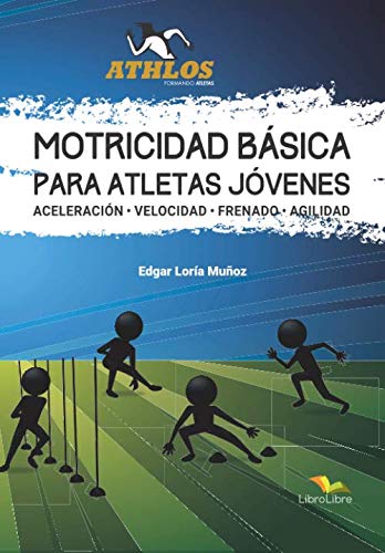 MOTRICIDAD BÁSICA PARA ATLETAS JÓVENES: ACELERACIÓN - VELOCIDAD ...