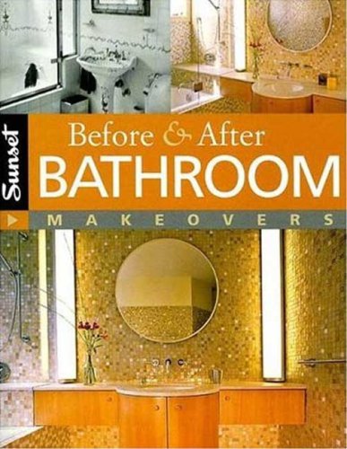 Before & After Bathroom Makeovers: Editors of Sunset Books ...
