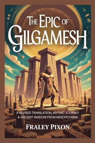 Buy The Epic of Gilgamesh: A Revised Translation, Mythic Journey ...