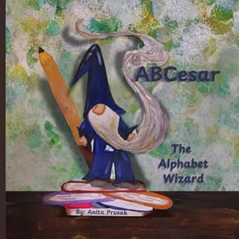 ABCesar The Alphabet Wizard: ABC nursery rhymes: Prusak, Anita J ...