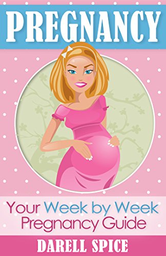 Pregnancy Guide: Your Week by Week Pregnancy Guide (Pregnancy, Pregnant ...