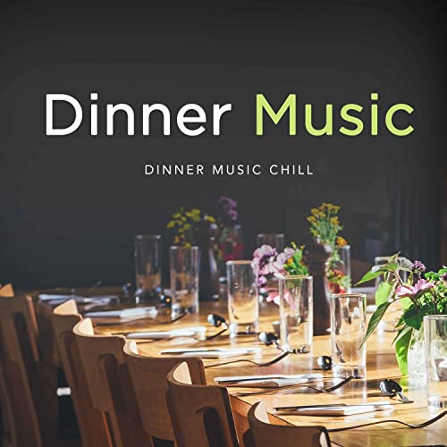 Dinner Music by Dinner Music Chill on Prime Music