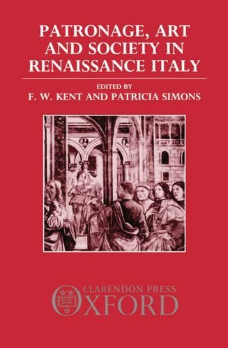 Patronage, Art, and Society in Renaissance Italy (OUP/Humanities ...