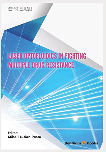 Laser Optofluidics in Fighting Multiple Drug Resistance: Lucian Pascu ...