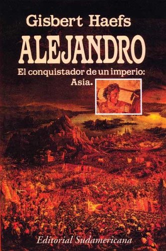 Alejandro el conquistador de un imperio / Alexander the Conqueror of an ...
