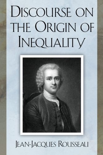 Discourse on the Origin of Inequality: Jean-Jacques Rousseau ...