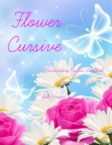 Flower Cursive Handwriting Practice Workbook: Harper, Julie ...