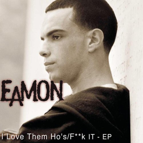 Amazon.com: I Love Them Ho's/F**k It EP [Explicit] : Eamon: Digital Music