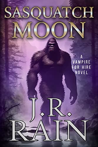 Amazon.com: Sasquatch Moon (Vampire for Hire Book 26) eBook : Rain, J.R.: Kindle Store