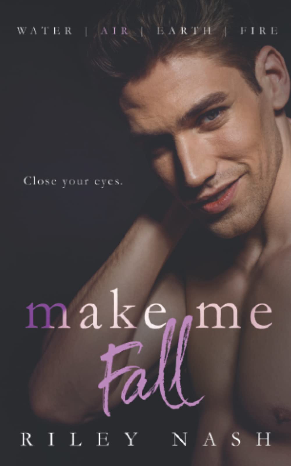 Make Me Fall: An M/M Opposites Attract Standalone (Water, Air, Earth ...