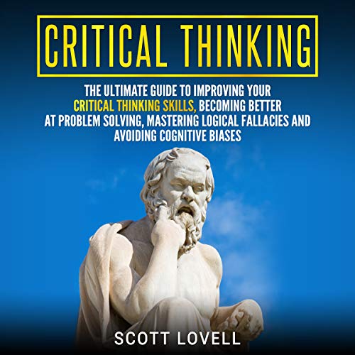 Amazon.com: Critical Thinking: The Ultimate Guide to Improving Your Critical Thinking Skills ...
