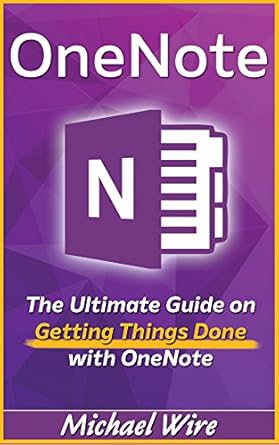 OneNote: The Ultimate Guide on Getting Things Done with OneNote (How to ...