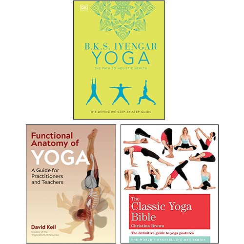 B.K.S. Iyengar Yoga The Path to Holistic Health [Hardcover], Functional ...