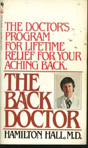 The Back Doctor: Lifetime Relief For Your Aching Back: Hall, Hamilton ...