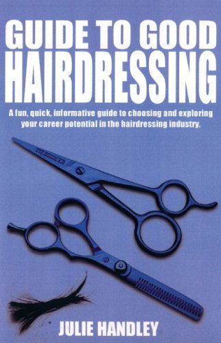 Guide to Good Hairdressing: A Fun, Quick, Informative Guide to Choosing ...