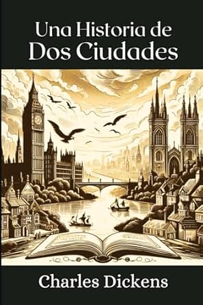 Una Historia de Dos Ciudades (Spanish Edition) : Dickens, Charles ...