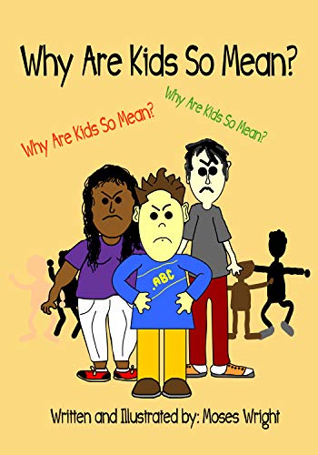 Why Are Kids So Mean? - Kindle edition by Wright, Moses. Literature ...