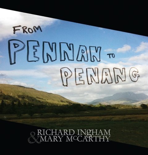 Richard Ingham and Mary McCarthy - From Pennan to Penang - Amazon.com Music