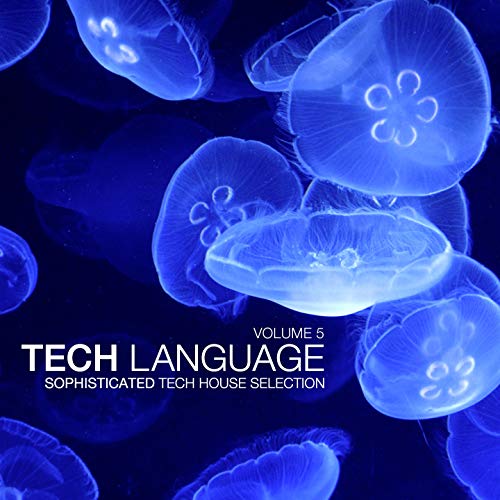 Tech Language, Vol. 5 (Sophisticated Tech House Selection) by VARIOUS ...