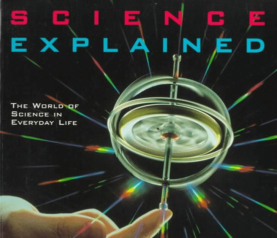 Science Explained: The World of Science in Everyday Life (Henry Holt ...