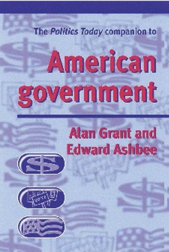 The Politics Today Companion To American Government: Grant, Alan ...