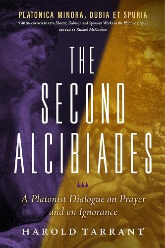 The Second Alcibiades: A Platonist Dialogue on Prayer and on Ignorance ...