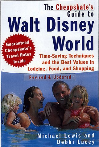 The Cheapskate's Guide to Walt Disney Revised and Updated: Time-Saving ...