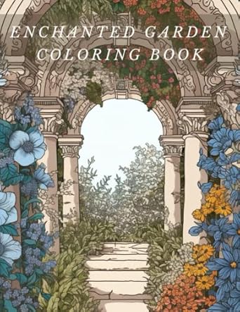 Enchanted Garden Coloring Book: 60 Beautiful Coloring Pages with ...