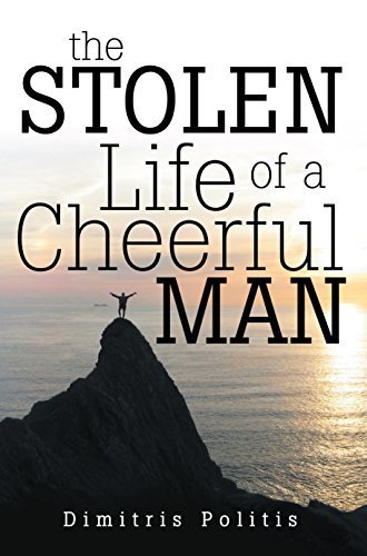 The Stolen Life of a Cheerful Man by Dimitris Politis (2014-07-09 ...