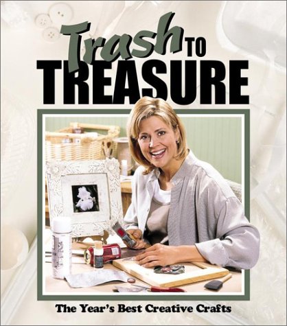Amazon.com: Trash to Treasure: The Year's Best Crative Crafts (Trash to ...