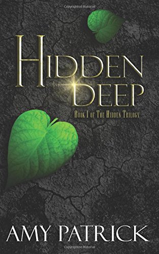 Hidden Deep: Book 1 of the Hidden Trilogy: Patrick, Amy: 9780990480778 ...