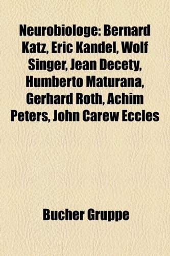 Neurobiologe: Bernard Katz, Eric Kandel, Wolf Singer, Jean Decety ...