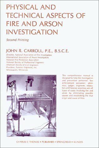 Physical and Technical Aspects of Fire and Arson Investigation: Carroll ...