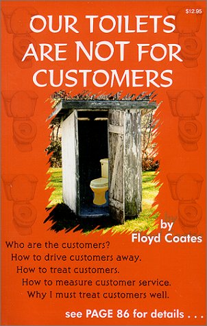 Our Toilets Are Not For Customers: Coates, Floyd: 9780967862408: Amazon ...