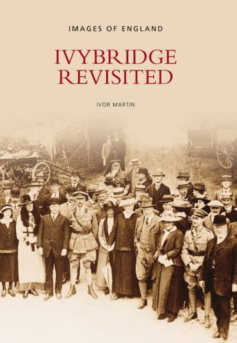 Ivybridge Revisited (Images of England): Martin, Ivor: 9780752437057 ...